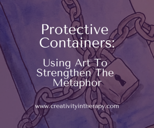 Protective Containers - Using Art To Strengthen The Metaphor ...