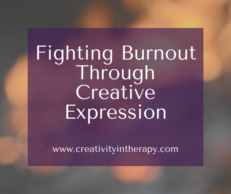 Fighting Burnout Through Creative Expression - Creativity in Therapy