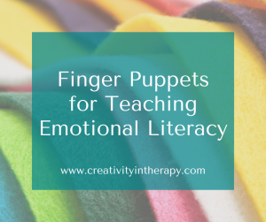 Teaching Emotional Literacy With Finger Puppets - Creativity in Therapy